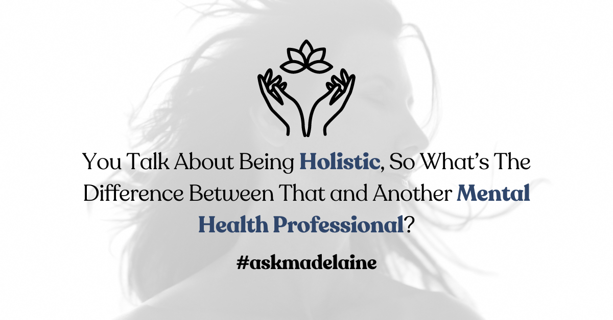 You Talk About Being Holistic, So What’s The Difference Between That ...