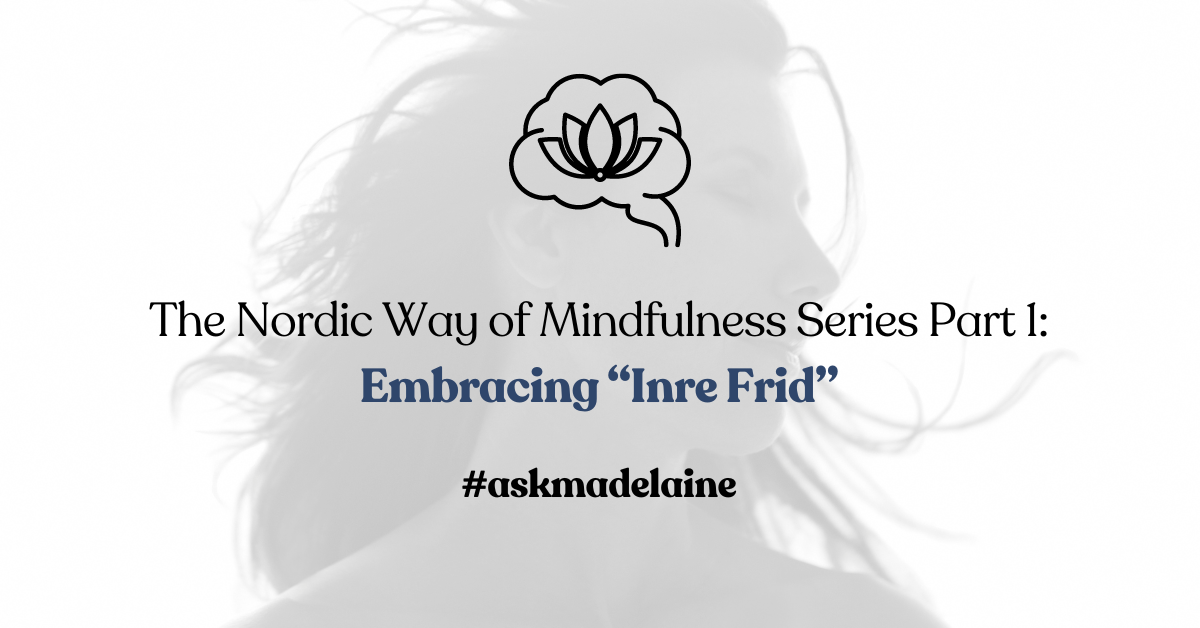 The Nordic Way of Mindfulness Series Part 1: Embracing “Inre Frid ...