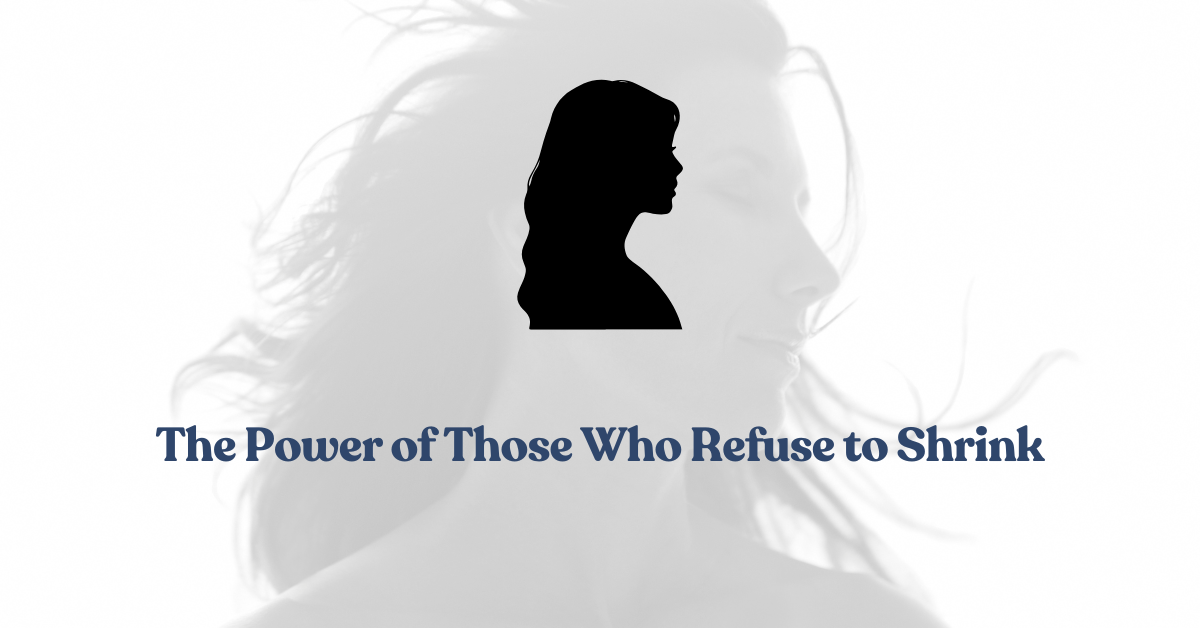 The Power of Those Who Refuse to Shrink - Madelaine Vallin | Growth ...